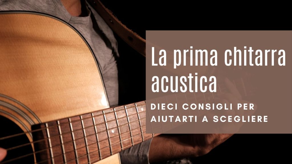 Scegliere la Tua Prima Chitarra Acustica - Guida completa