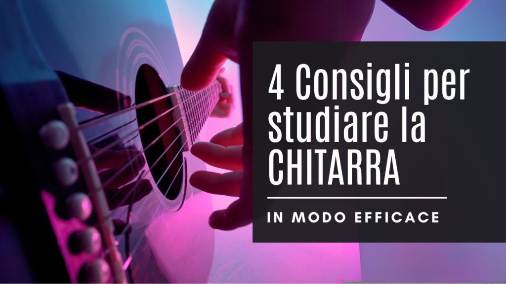 Studiare chitarra: 4 consigli per risultati efficaci.