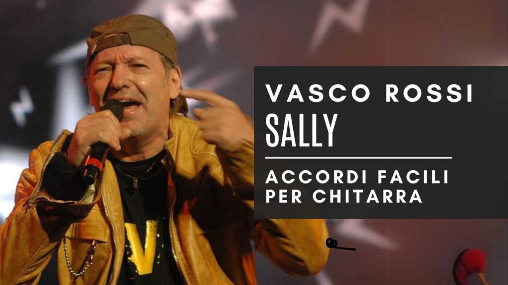 Sally Vasco Rossi accordi per chitarra - con PDF